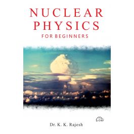 Nuclear Physics for Beginners ivory books Dr.K.K.Rajesh